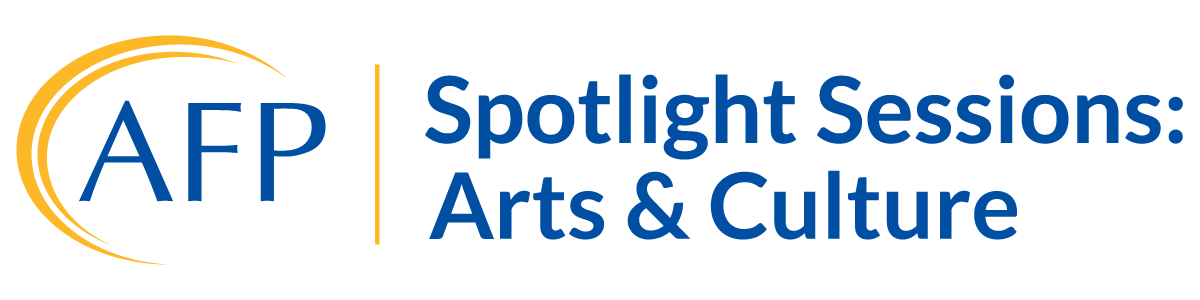 AFP Spotlight Sessions: Arts & Culture | Association of Fundraising ...